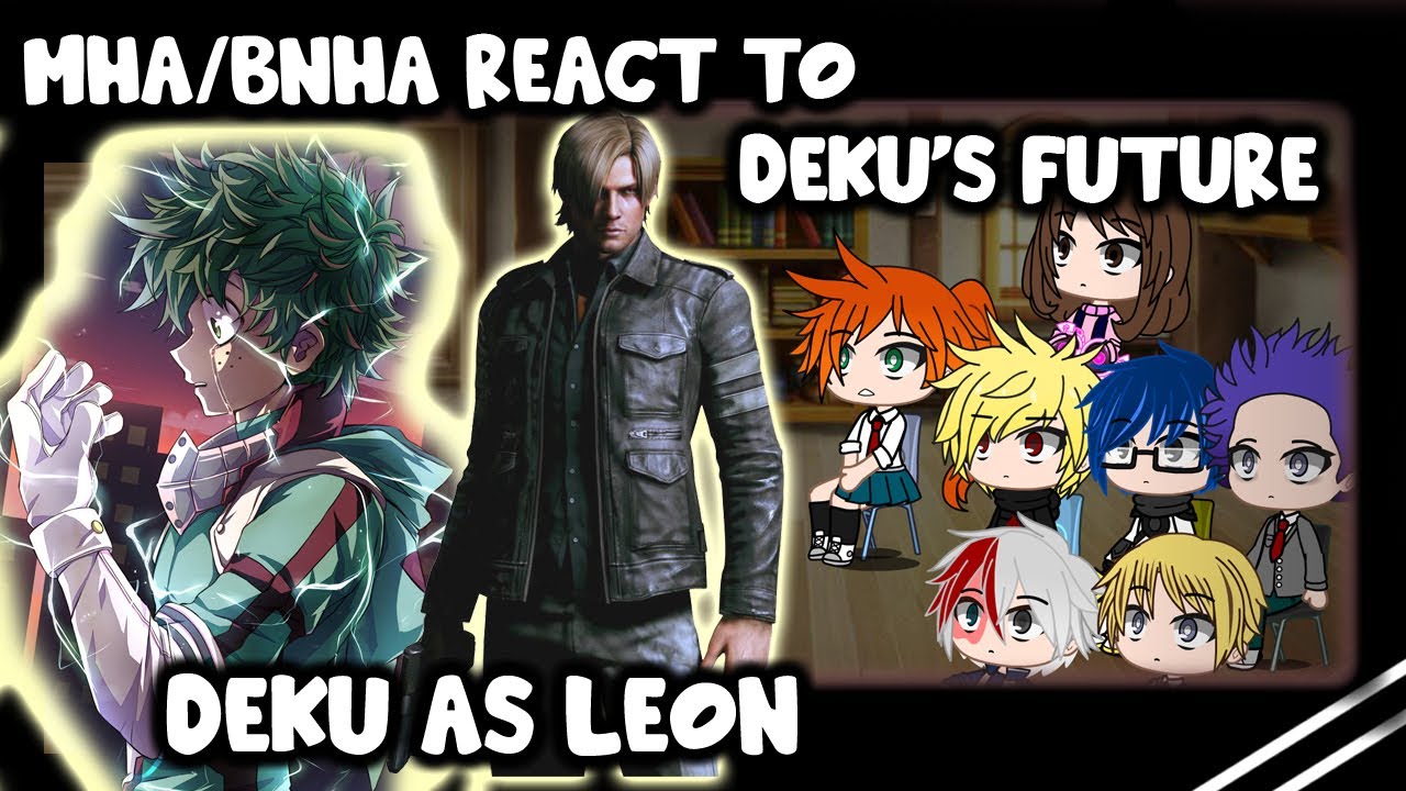 MHA react to Deku's future (Deku as Leon Kennedy) || Gacha Club ...