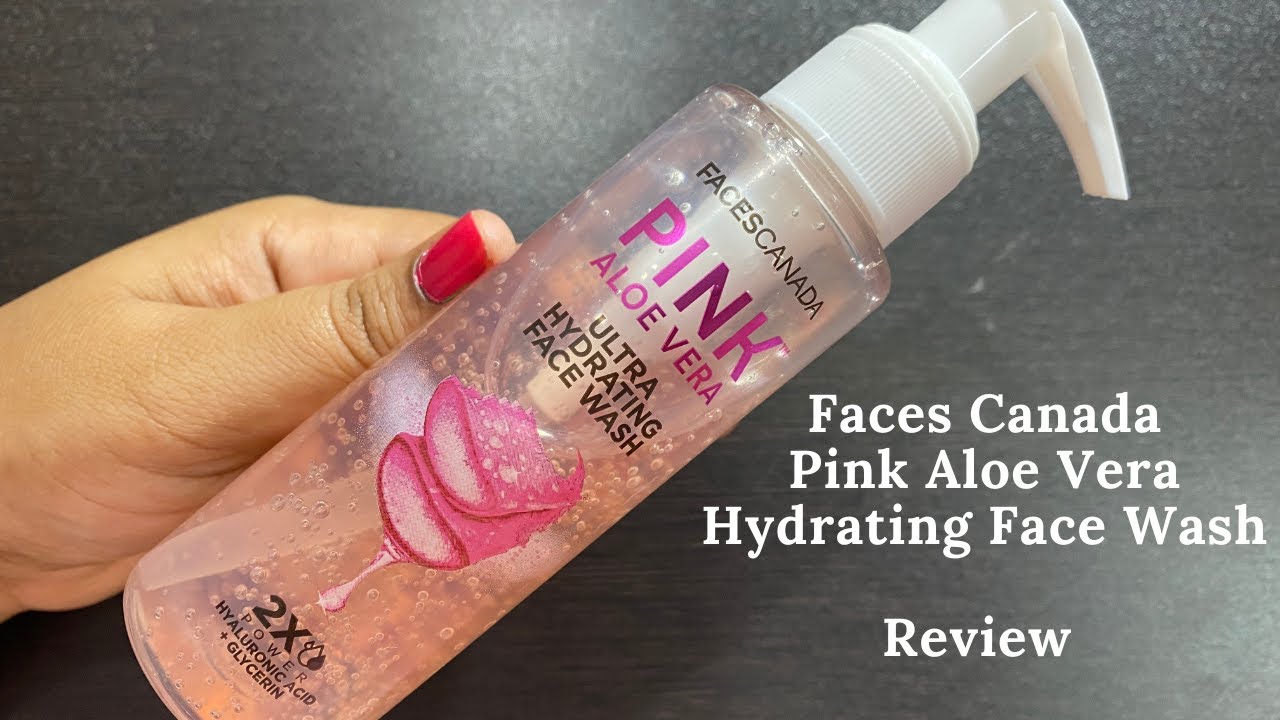 Faces Canada Pink Aloe Vera Hydrating Face Wash | Review - YouTube