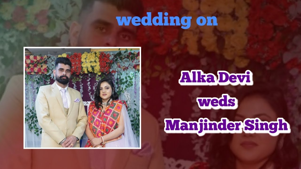 Alka Devi weds Manjinder Singh 5-2-2025 - YouTube