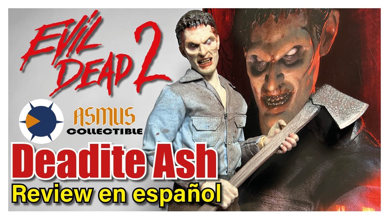 Asmus Toys Deadite Ash - Evil Dead 2 Dead By Dawn | Review en español ...