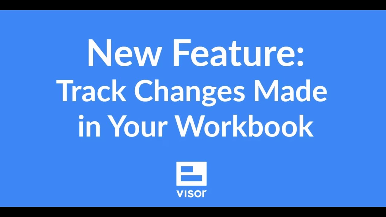 New Visor Feature: Track Changes Made In Your Workbook - YouTube