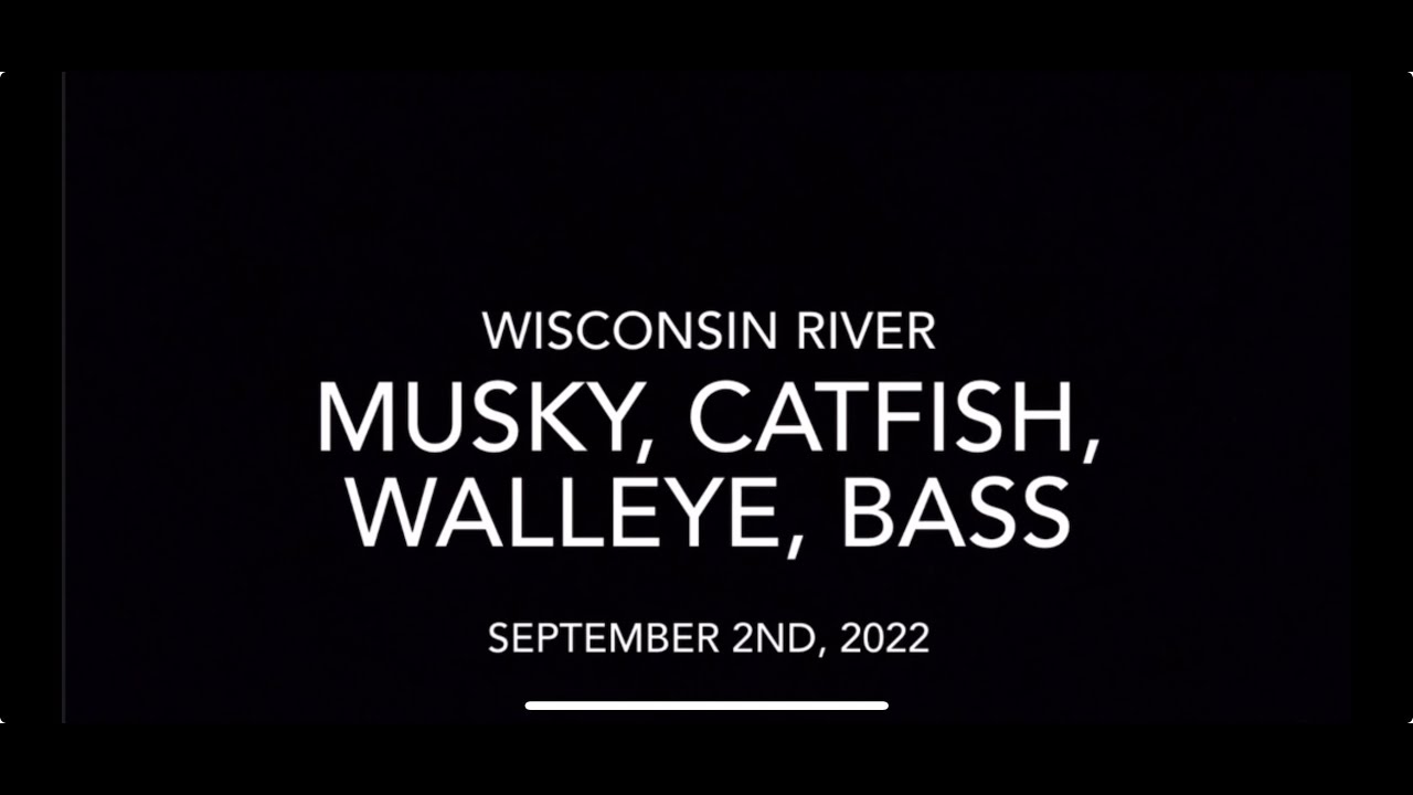 Multi species fishing on the Wisconsin River (Musky, Walleye, Catfish ...
