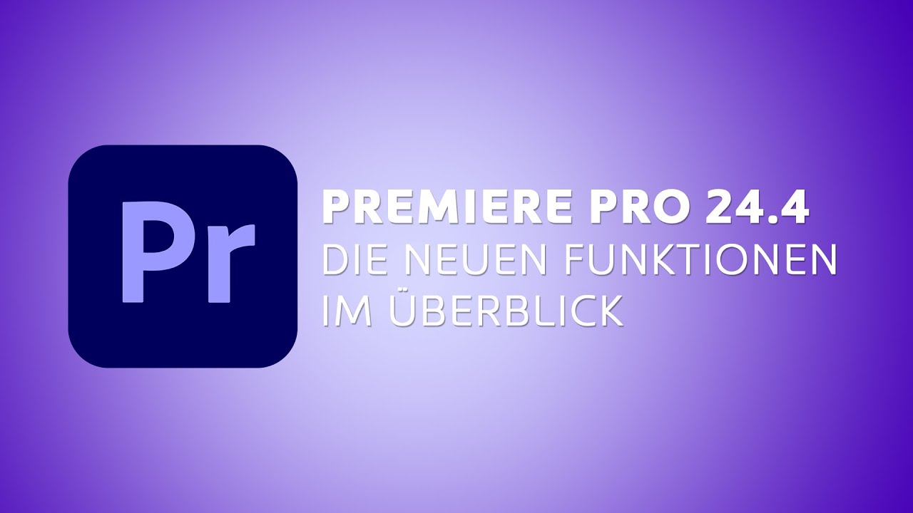 Premiere Pro 24.4 - Alle neuen Funktionen im Überblick - YouTube