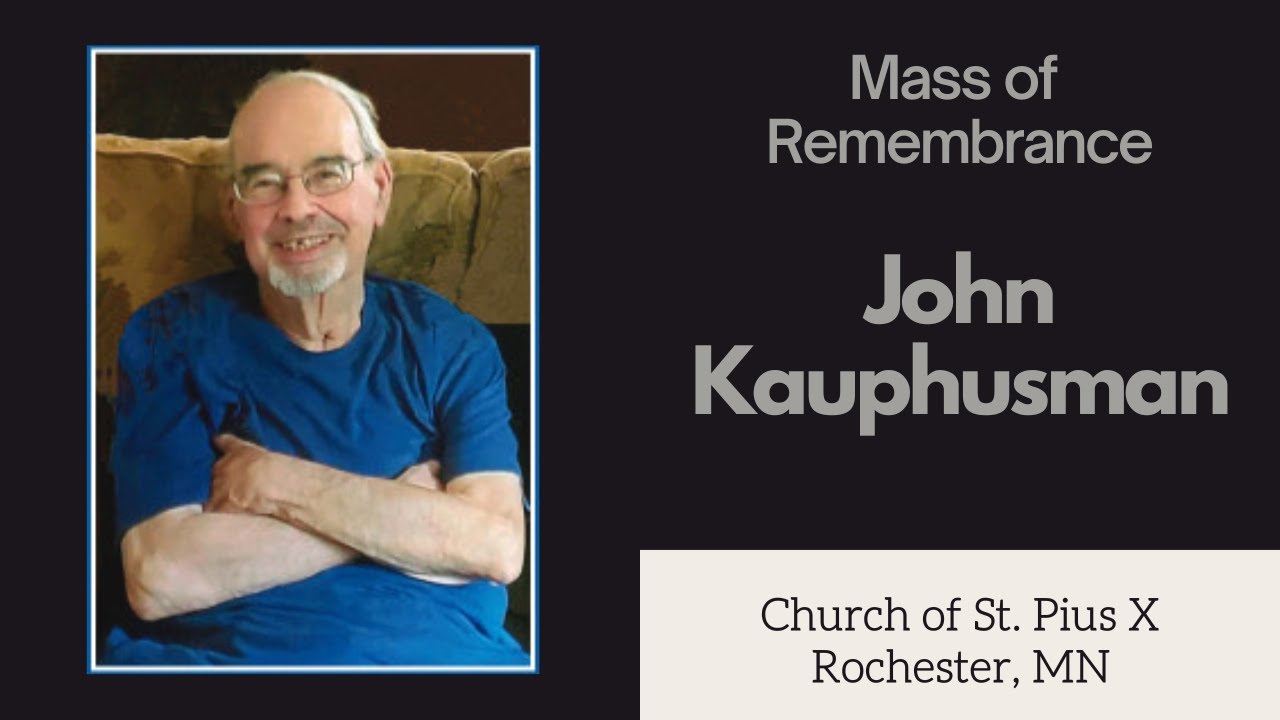 Memorial Mass of John Kauphusman -- Tuesday, July 25, 2023 - YouTube