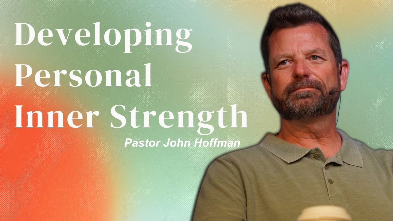 Developing Personal Inner Strength - Pastor John Hoffman - YouTube