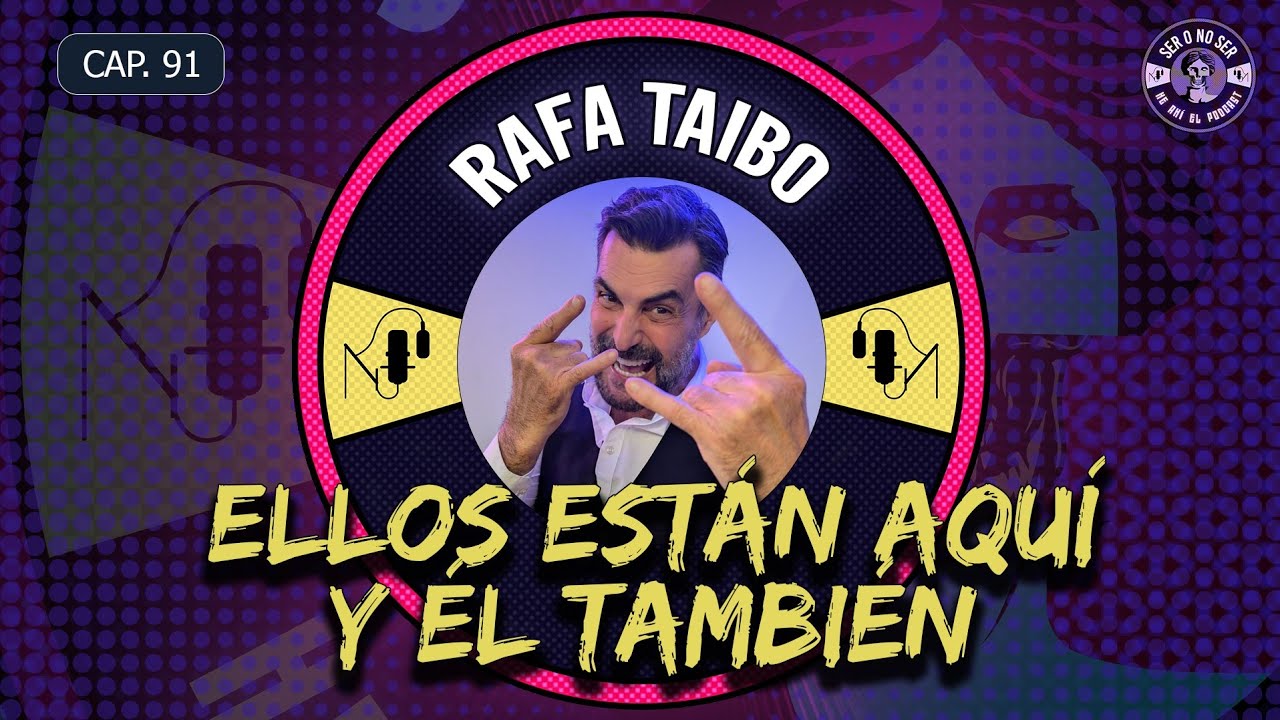 CAP 91. RAFA TAIBO - ELLOS ESTÁN AQUÍ Y ÉL TAMBIÉN - YouTube