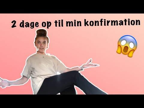2 DAGE OP TIL MIN KONFIRMATION