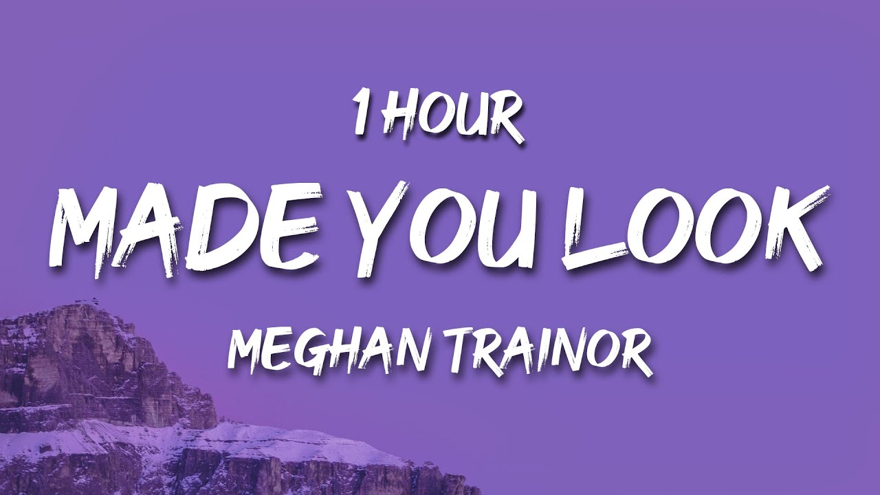  1 HOUR Meghan Trainor Made You Look Lyrics I Could Have My Gucci
