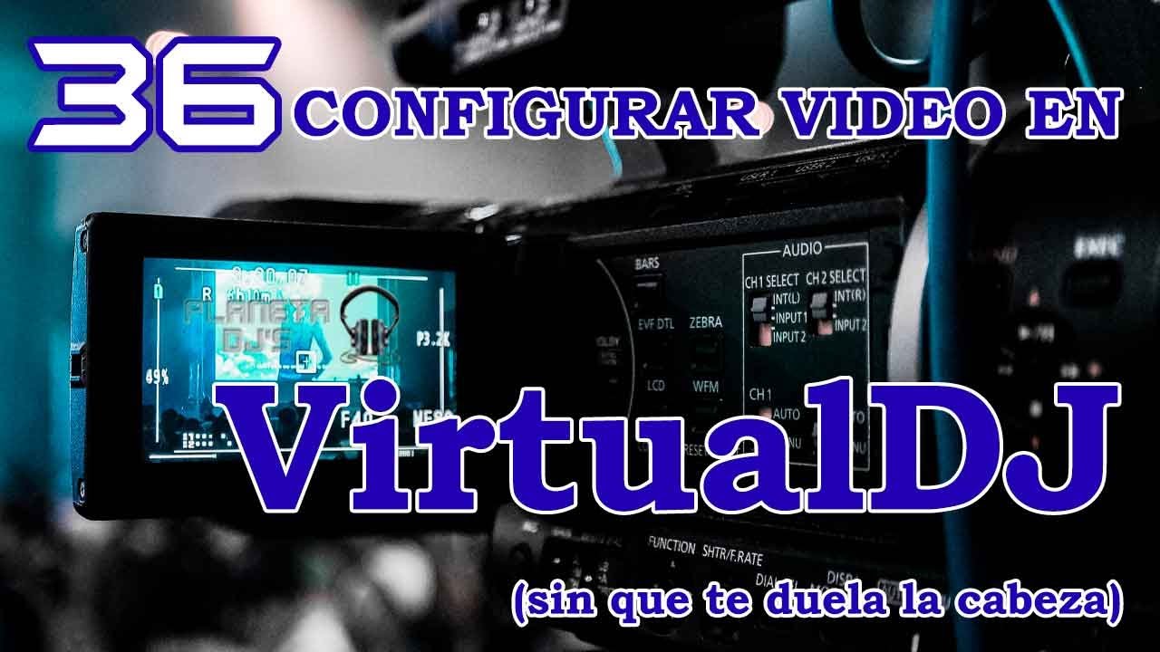 Configura el VIDEO en VirtualDJ 2023, paso a paso - YouTube