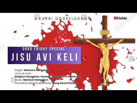 Jisu avi keli. Good Friday Special 2026. New Karbi Gospel Song