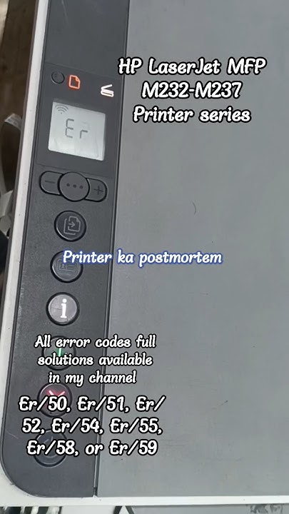 HP LaserJet MFP M232-M237 Printer seriesEr/50, Er/51, Er/52, Er/54, Er/55, Er/58, or Er/59 #hp # ...