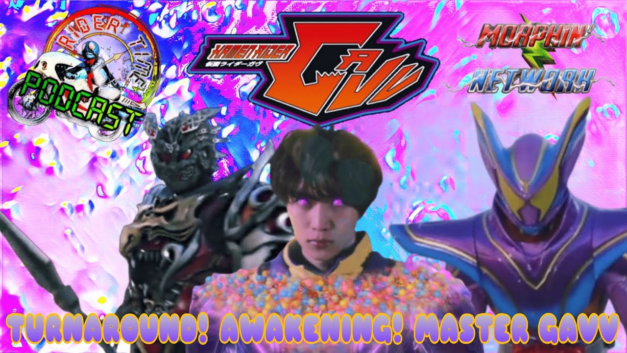 Rider Time Podcast: Kamen Rider Gavv Episode 36: Turnaround! Awakening ...