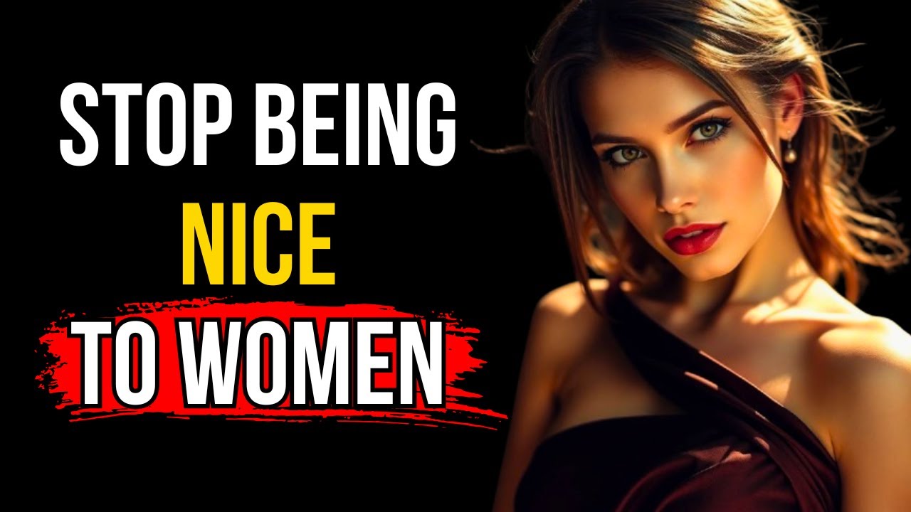 Stop Being Nice To Women (Do This Instead) | Stoicism - Stoic Life ...