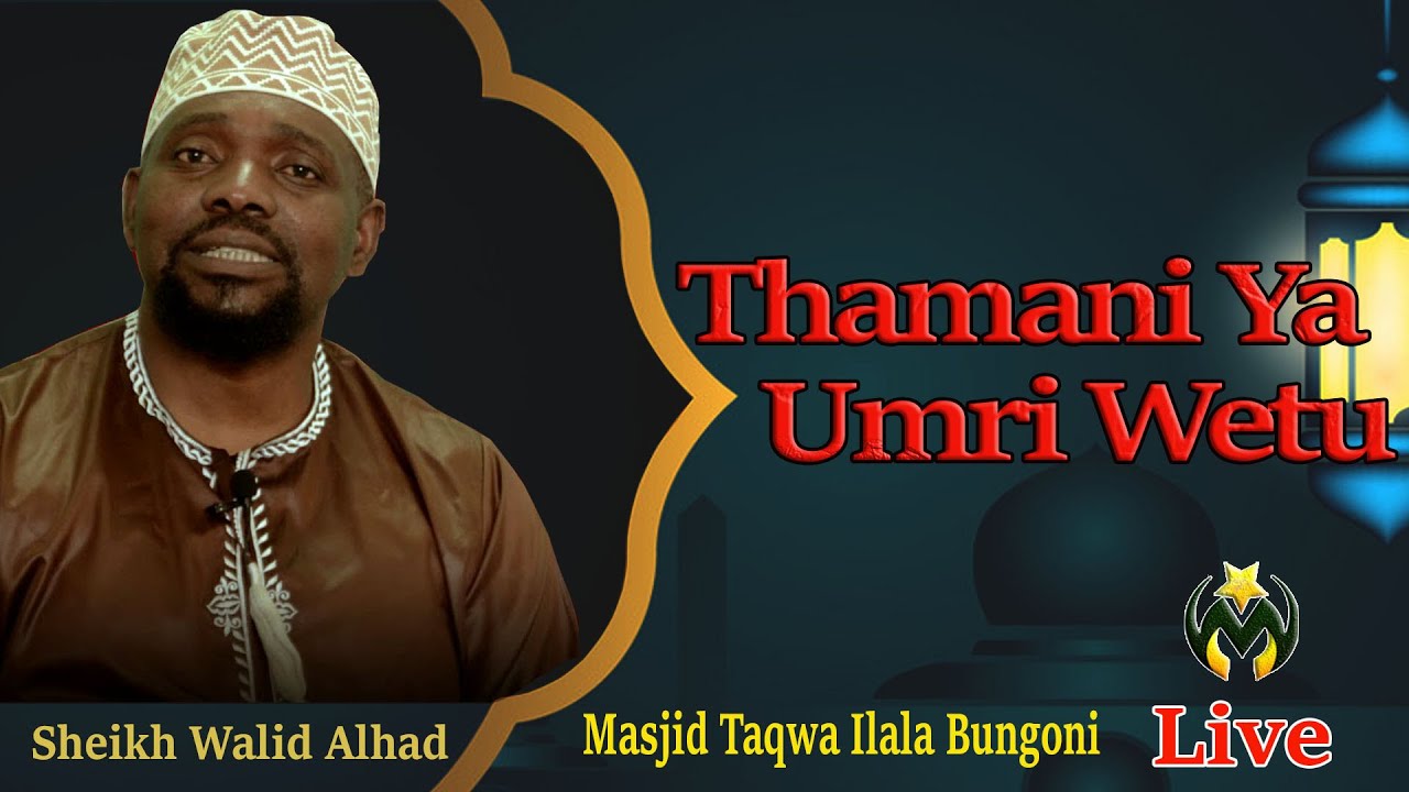🔴#LIVE: SHEIKH WALID ALHAD ~ MADA: THAMANI YA UMRI WETU ~ MASJID ...