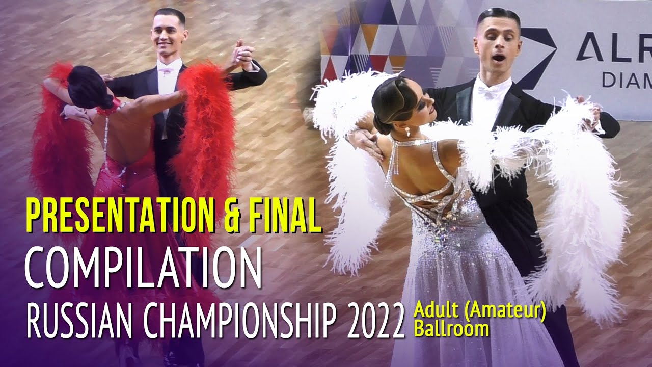 Presentation & Final = 2022 Russian Championship Adult Ballroom ...