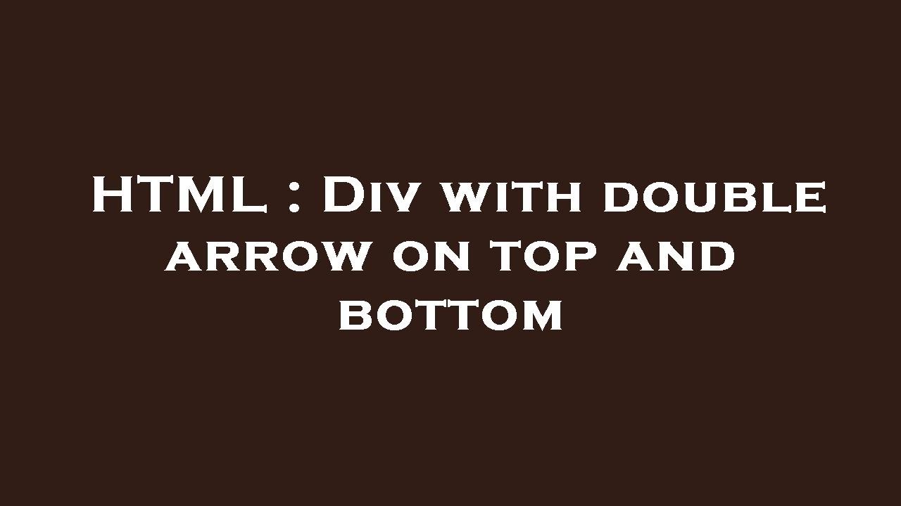 HTML : Div with double arrow on top and bottom - YouTube