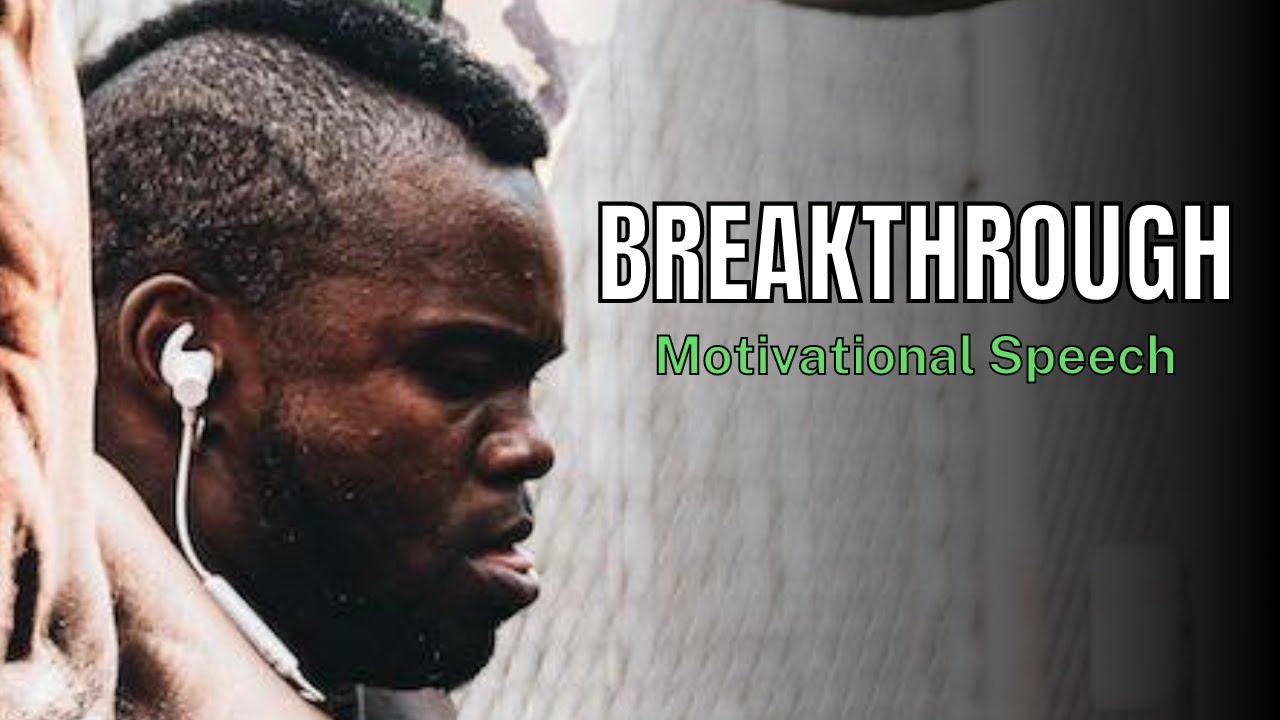 BREAKTHROUGH - Motivational Speech - YouTube