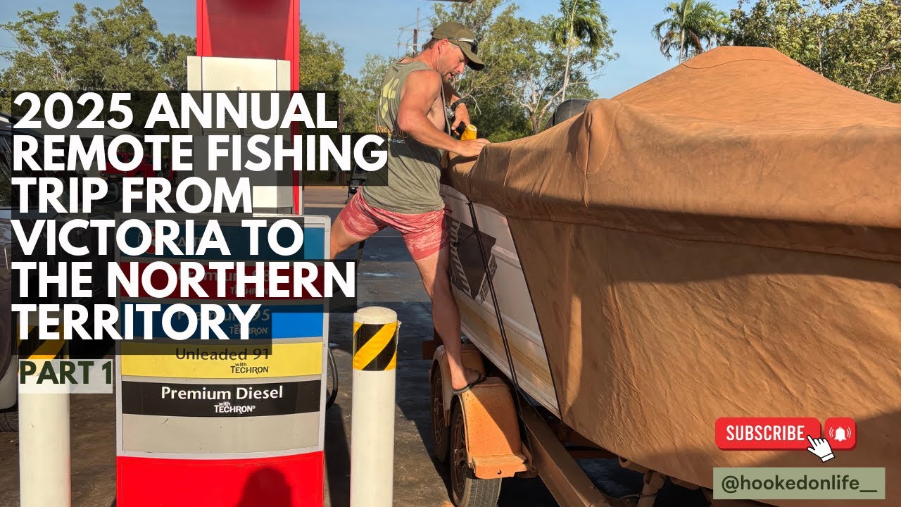 2025 Annual remote fishing trip from Victoria to The Northern Territory ...