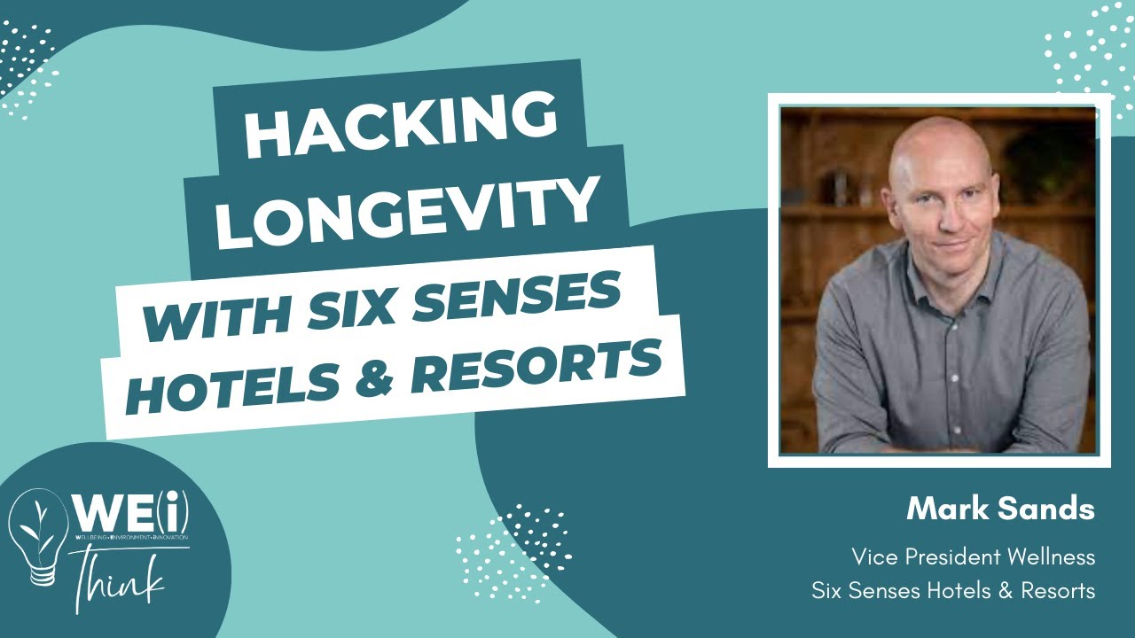 HACKING LONGEVITY 2 - with Mark Sands VP of Wellness at Six Senses ...