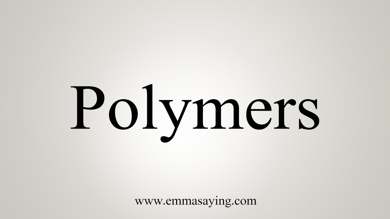 How To Say Polymers - YouTube
