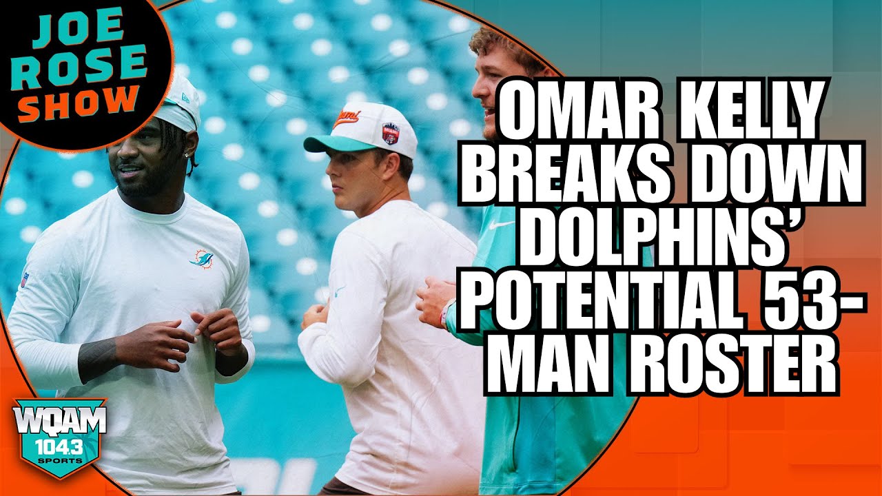 Omar Kelly breaks down Dolphins' potential 53 man roster - YouTube