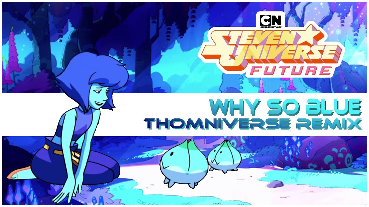 Steven Universe Future - Why So Blue Remix - YouTube