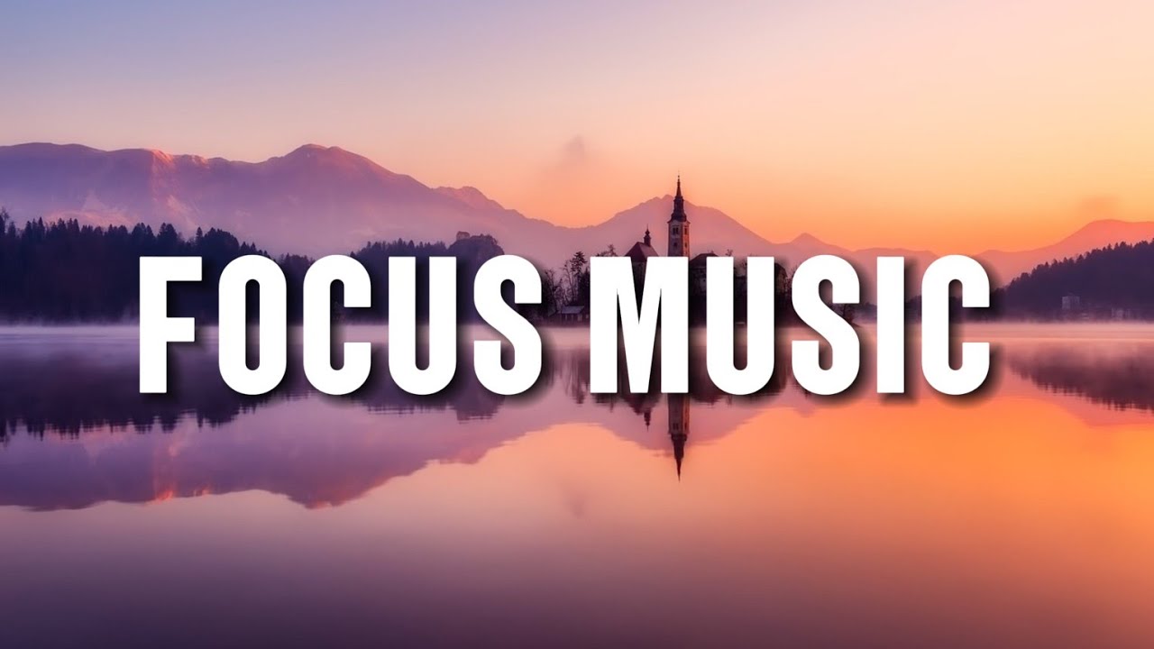 Focus Music For Work and Studying | Calm Background Music | Deep Focus ...