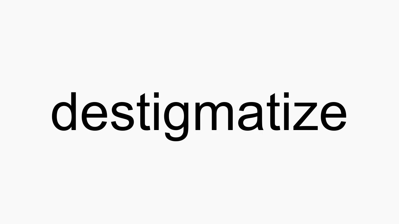 How to pronounce destigmatize - YouTube