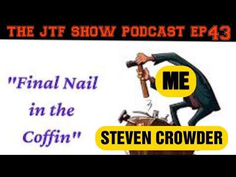 Comments From Me Part 7 2/2 Steven Crowder: THE JTF SHOW PODCAST EP 43 ...