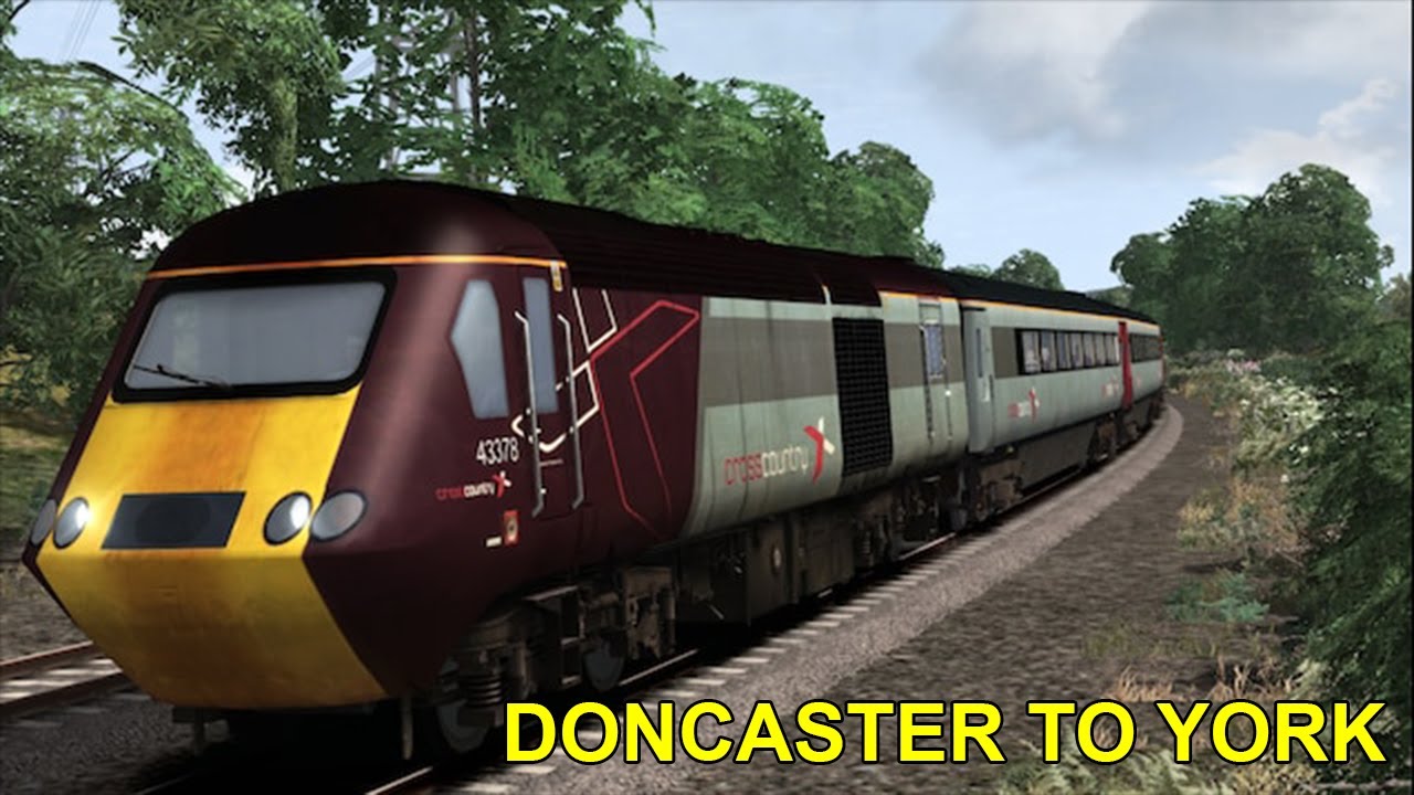 Episode 9 of Train Simulator 2020 | Doncaster to York | Class 43 XC HST ...