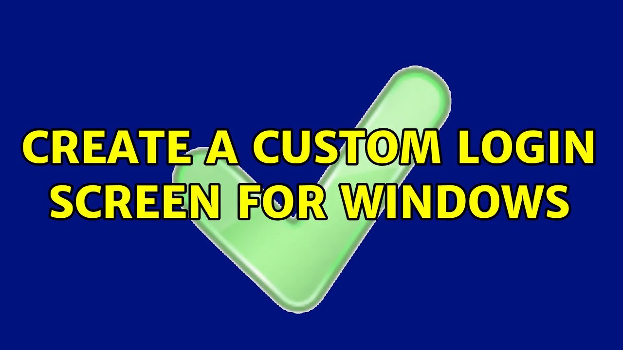 Create a custom login screen for Windows - YouTube