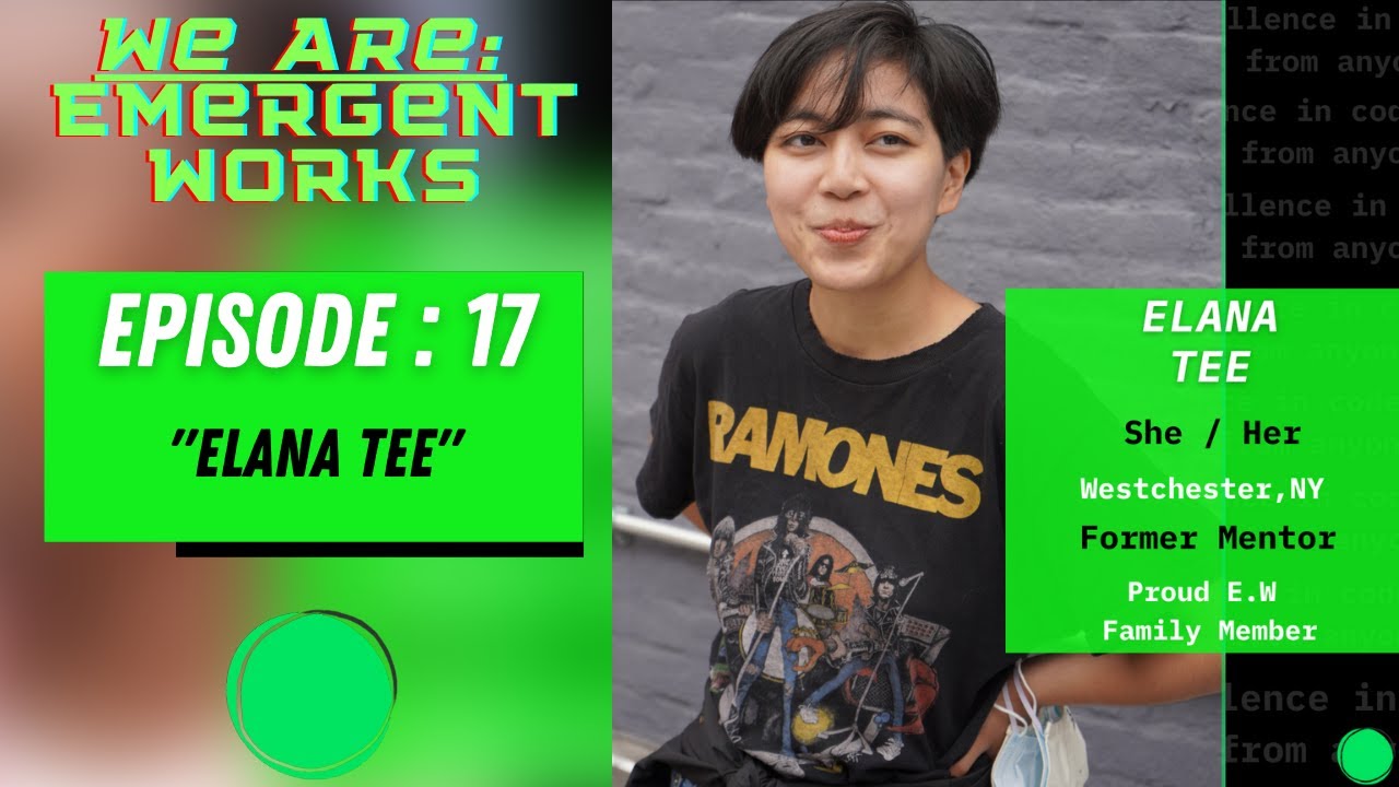 We Are: Emergent Works (Ep.17) - Elana Tee - YouTube