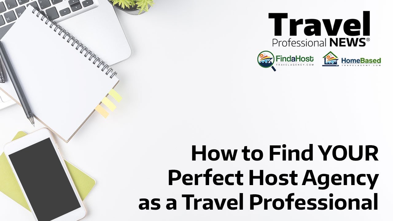 How to Find your Perfect Host Agency as a Travel Professional in 2022 ...