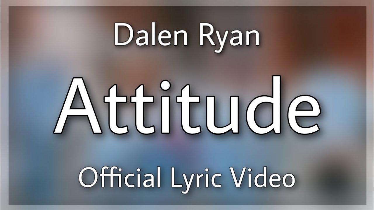 Dalen Ryan - Attitude | (Official Lyric Video) - YouTube