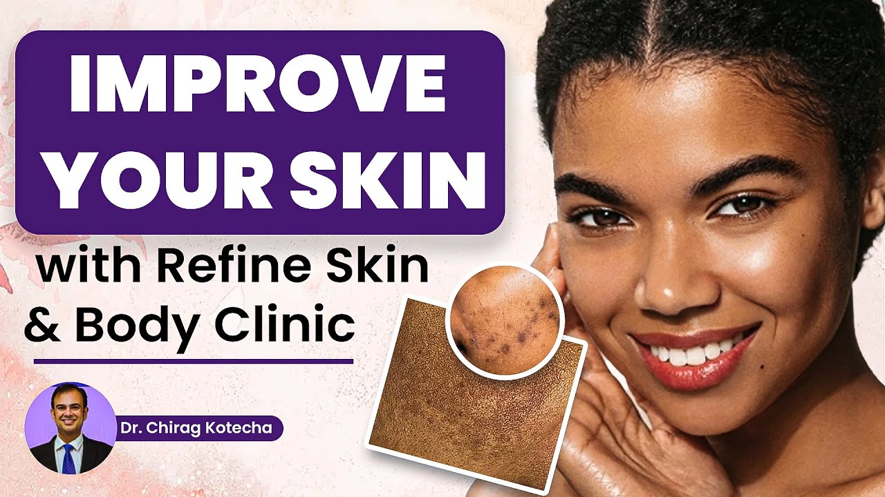 Improve Your Skin with Refine Skin & Body Clinic - YouTube