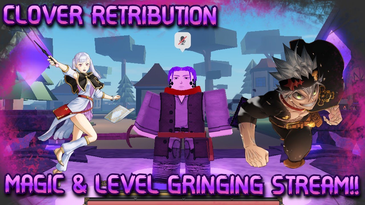 [CLOVER RETRIBUTION] GRIDING MY LEVEL & MAGIC IN THIS BLACK CLOVER GAME ...