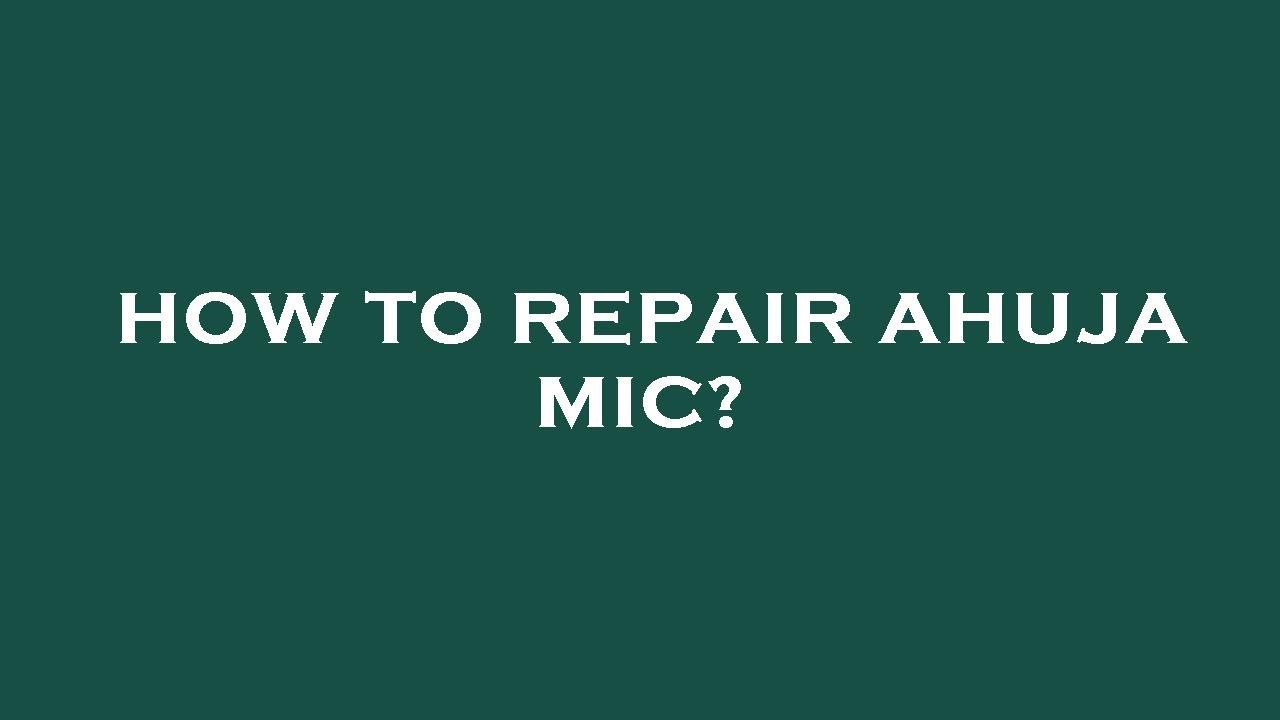 How to repair ahuja mic? - YouTube