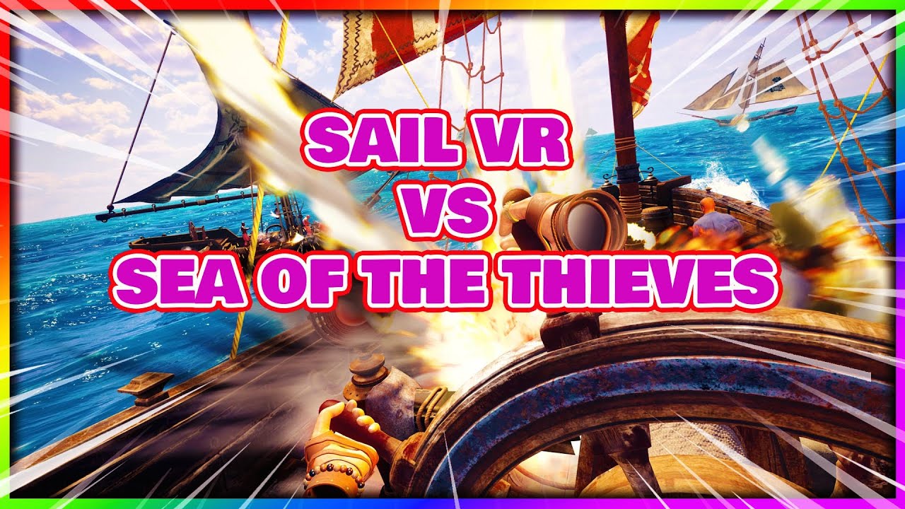 SAIL VR / LE SEA OF THIEVES EN RÉALITÉ VIRTUELLE - YouTube