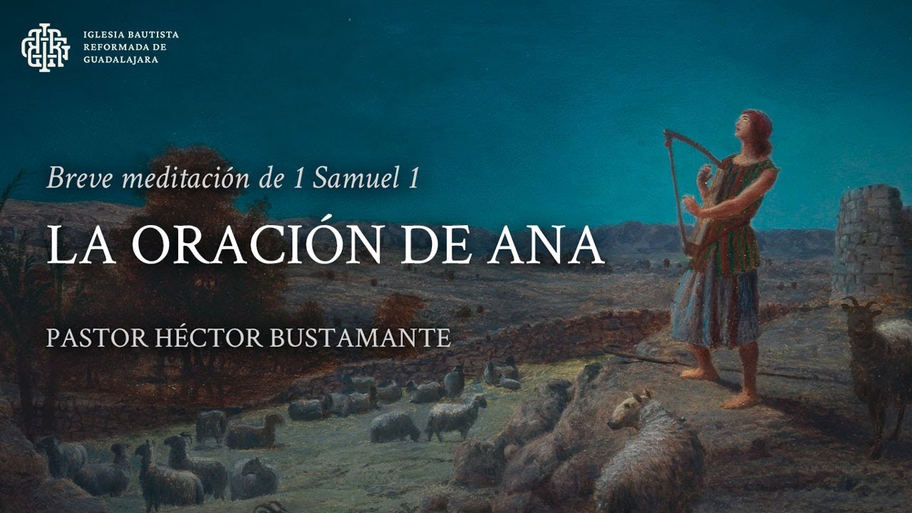 La oración de Ana (1 Samuel 1) - Pastor Héctor Bustamante - YouTube