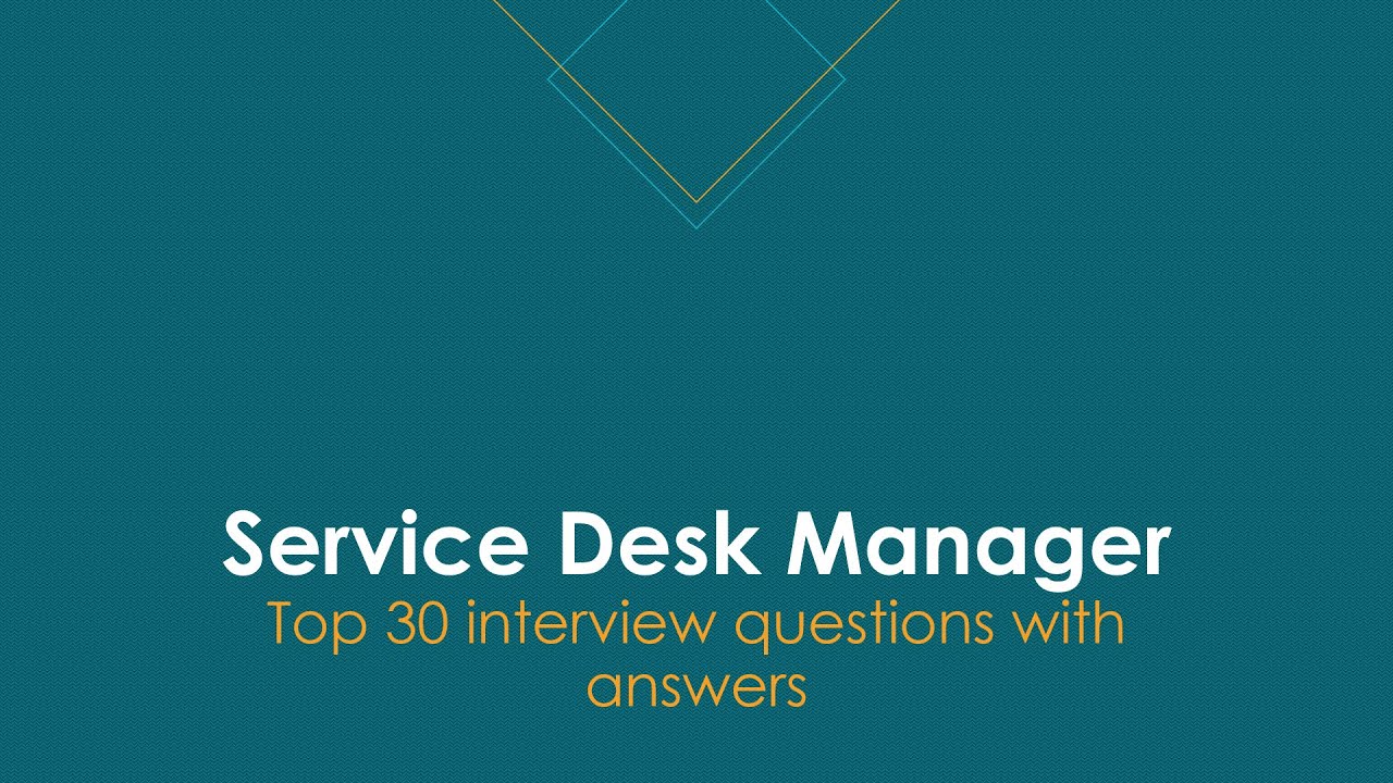 Service Desk Manager - Top 30 interview questions with relevant answers ...