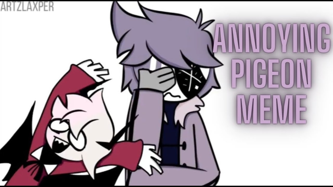 Annoying pigeon Meme | Mid fight Masses| Sarv X Ruv | New | - YouTube