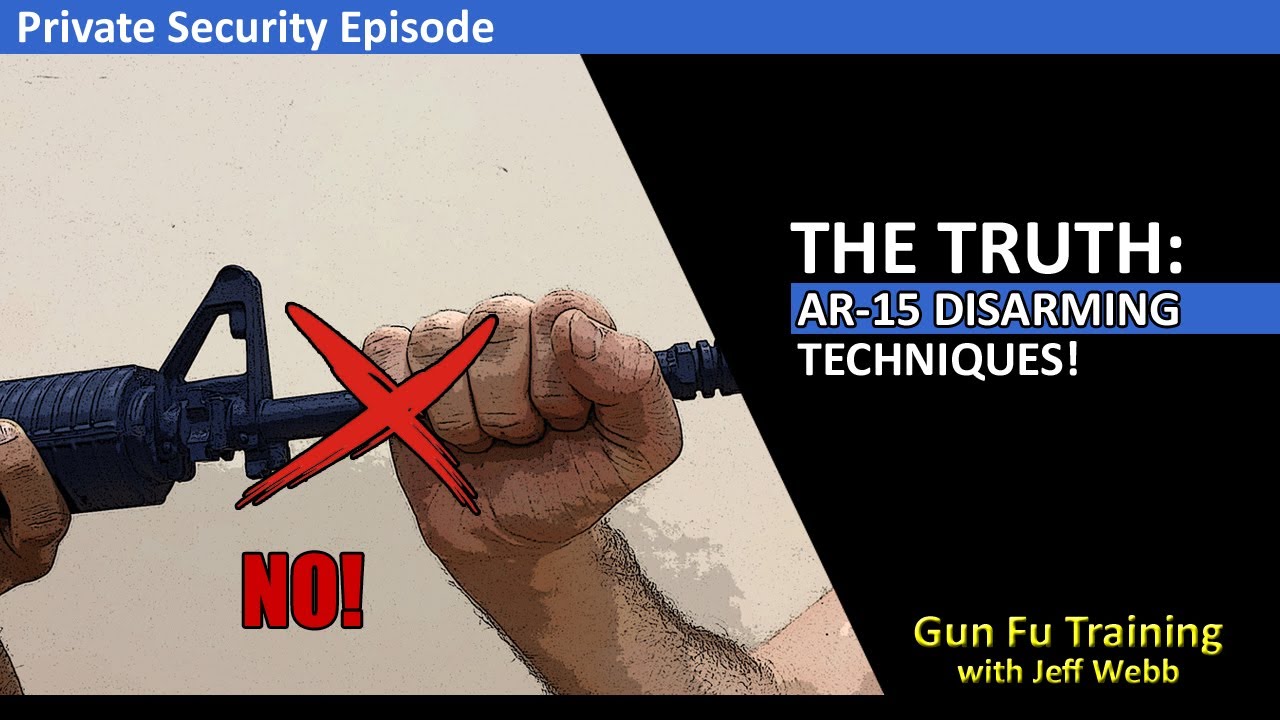The Truth: AR-15 Disarming Techniques - YouTube