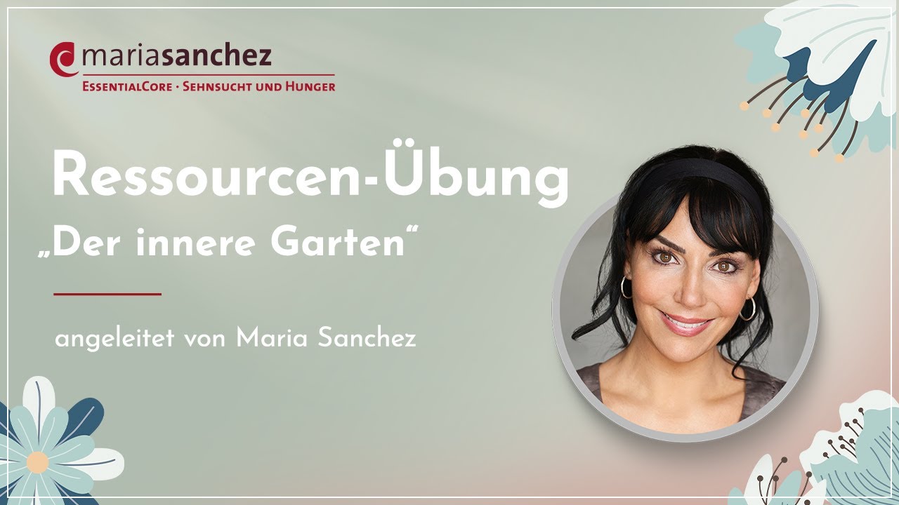 Ressourcen-Übung „Der innere Garten“ – angeleitet von Maria Sanchez ...