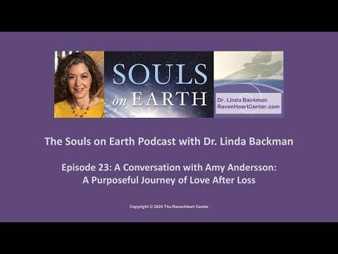 Episode 23, Souls on Earth Podcast with Dr. Linda Backman and Guest Amy Andersson