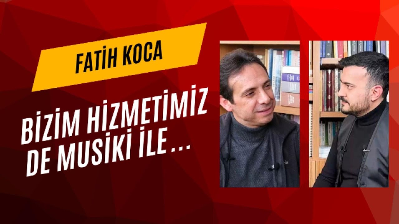 Bizim Hizmetimiz de Musiki İle | Fatih Koca - YouTube