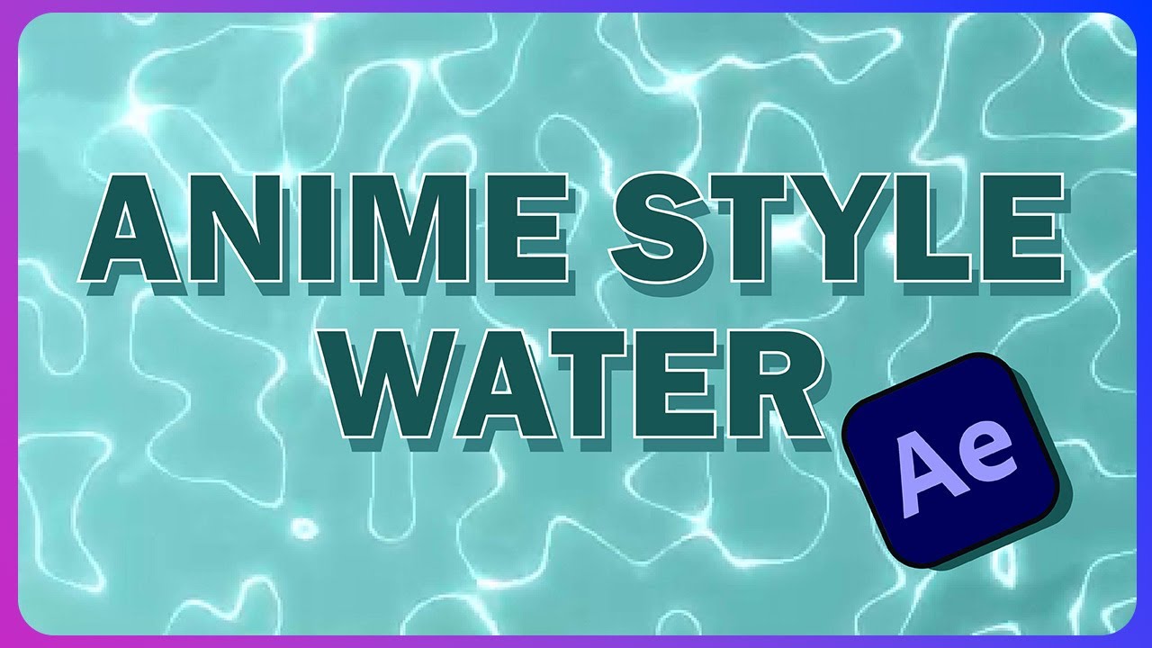 How To Create Anime Style Water In 4 Steps In After Effects - اردو ...