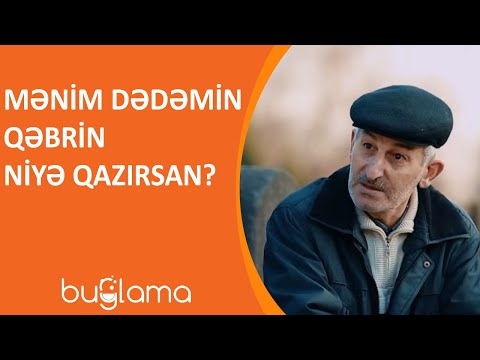 Buğlama TV - Mənim dədəmin qəbrin niyə qazırsan?