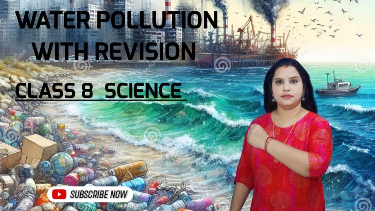 CLASS 8 SCIENCE WATER POLLUTION, Revision and Question Discussion ...