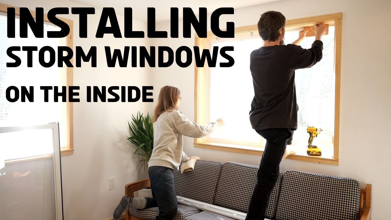 Installing Storm Windows on the Inside - This is our Best Option But We had to Hack them First ...