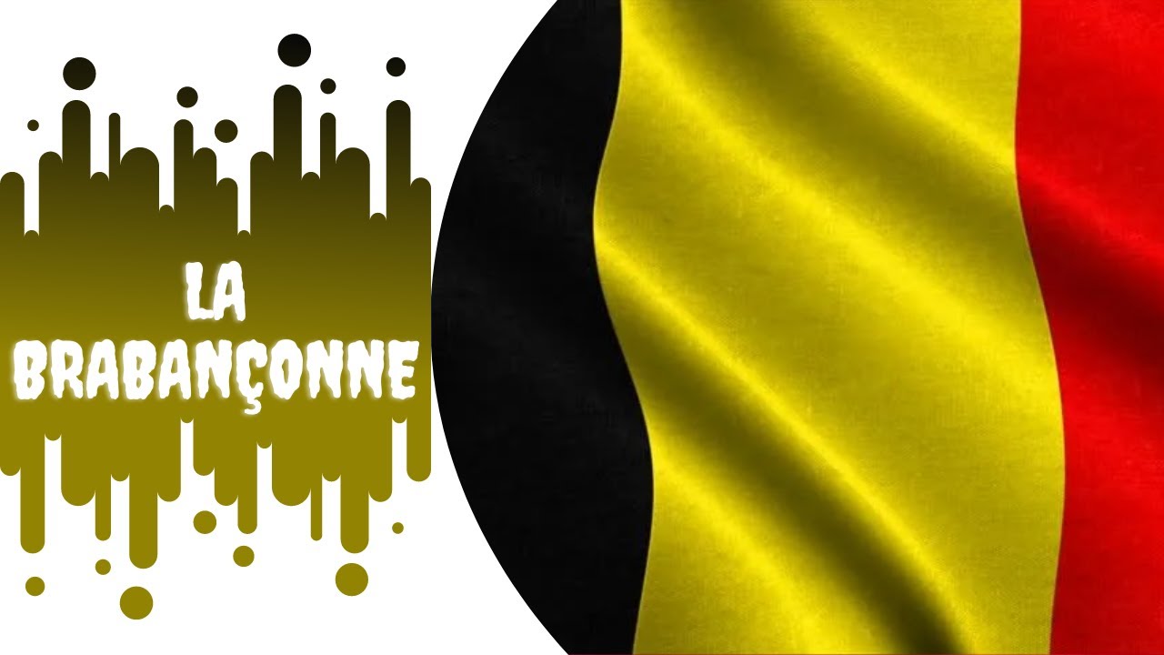 La Brabançonne | The Brabantian | National anthem of Belgium | Belgium ...